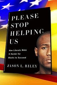 'Please Stop Helping Us' by Jason L. Riley | Fox News