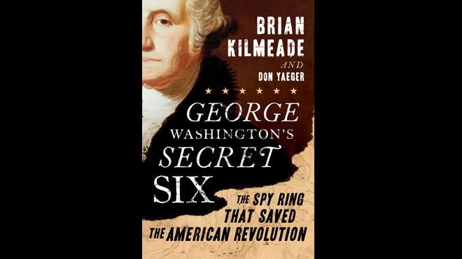 Read an excerpt from Brian Kilmeade's 'George Washington's Secret Six ...