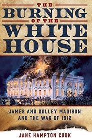 'The Burning of the White House' by Jane Hampton Cook | Fox News