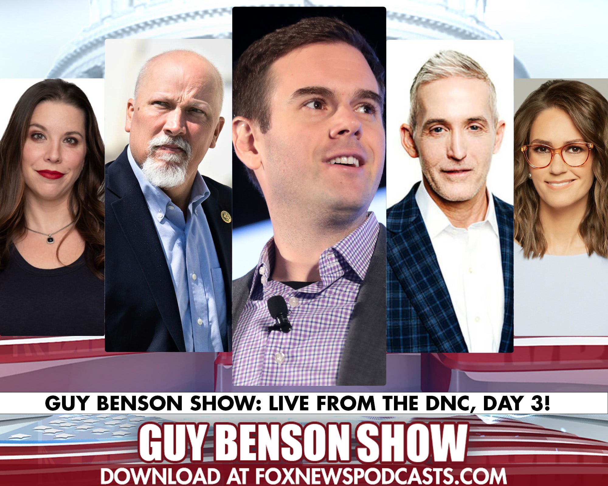 GUY BENSON SHOW: Live From the DNC Day 3 (featuring Rep. Chip Roy, Jessica Tarlov, and Trey ...