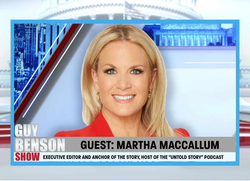“OPENING THE BOOKS”: Martha MacCallum Joins the Guy Benson Show and Criticizes Dems’ Partisan ...